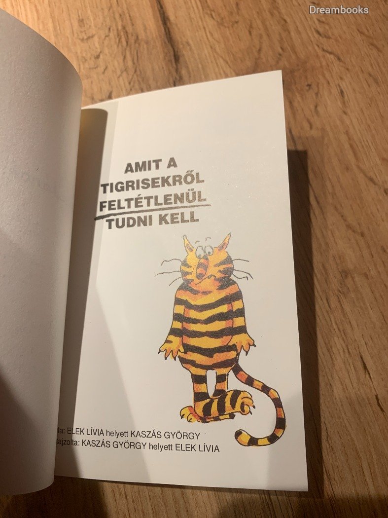 Kaszás György - Elek Lívia: Amit a tigrisekről feltétlenül tudni kell