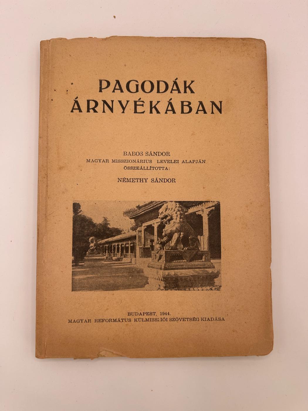 1944 Pagodák árnyékában. Babos Sándor magyar misszionárius levelei ...