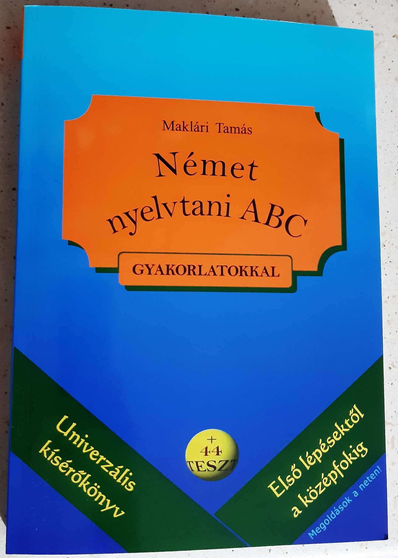 Maklári Tamás : Német nyelvtani ABC gyakorlatokkal (meghosszabbítva ...