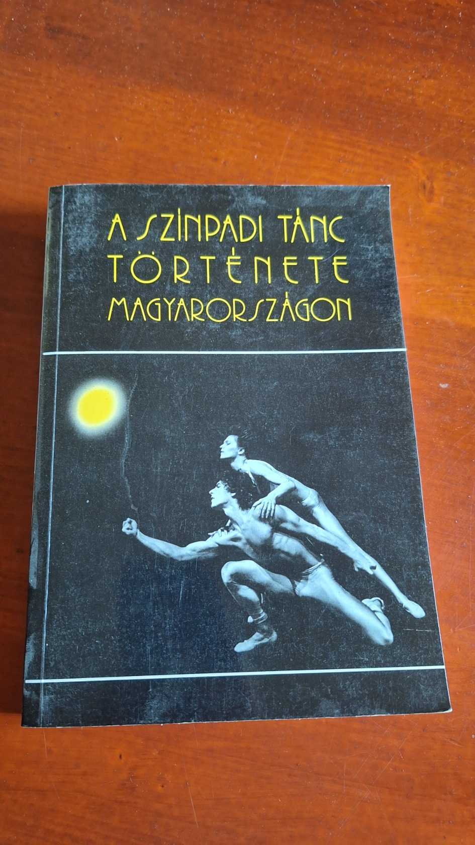A színpadi tánc története Magyarországon TÁNC MŰVÉSZET RITKA!!