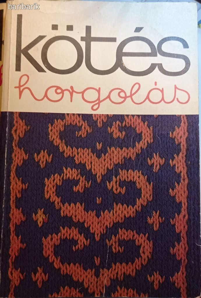 Kötés horgolás 1977 - ritkaság, gyűjtőknek, lézimunkázóknak ...