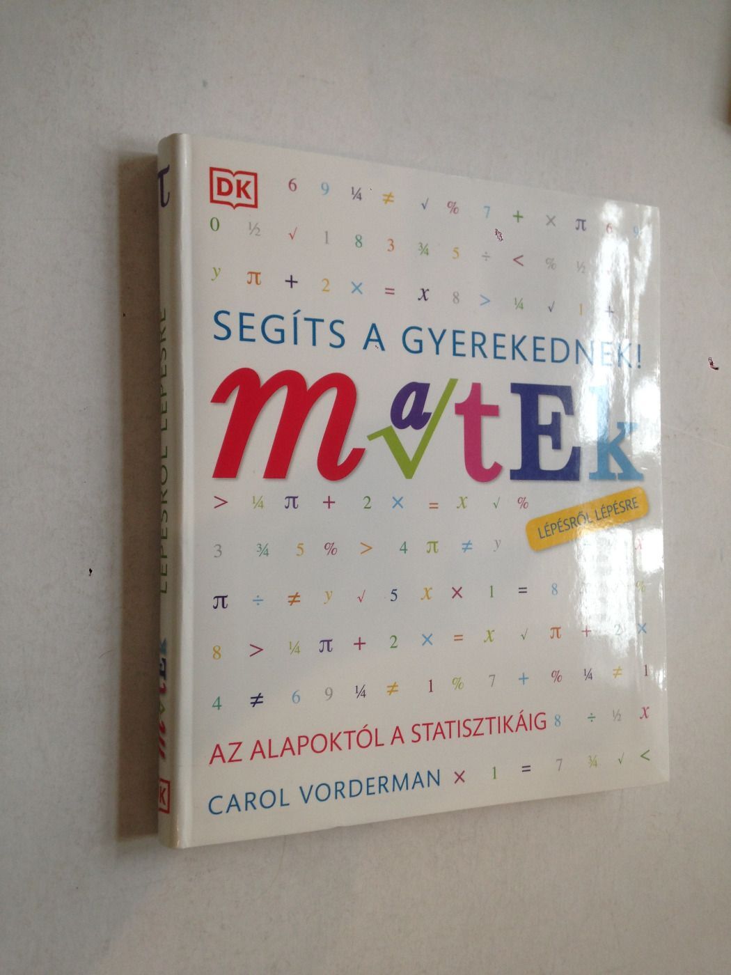 Carol Vorderman: Segíts a gyerekednek! - matek az alapoktól a ...