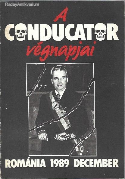 Puskás Csaba (szerk.): A Conducator végnapjai / Románia, 1989. december