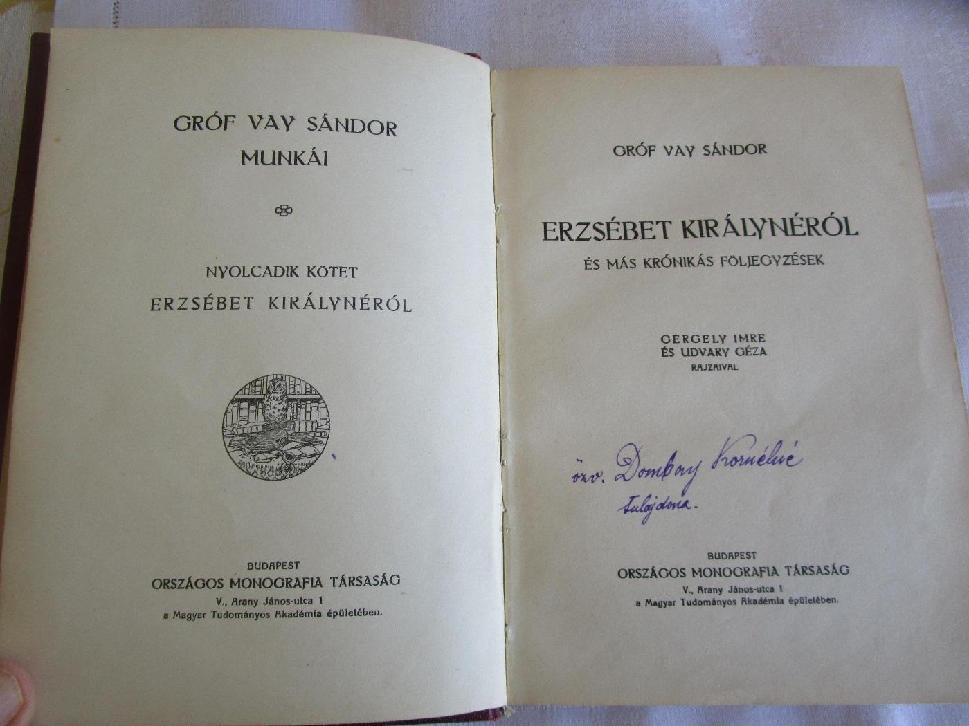 Gróf Vay Sándor (szül. VAY SAROLTA ) : Erzsébet királynéról és más ...