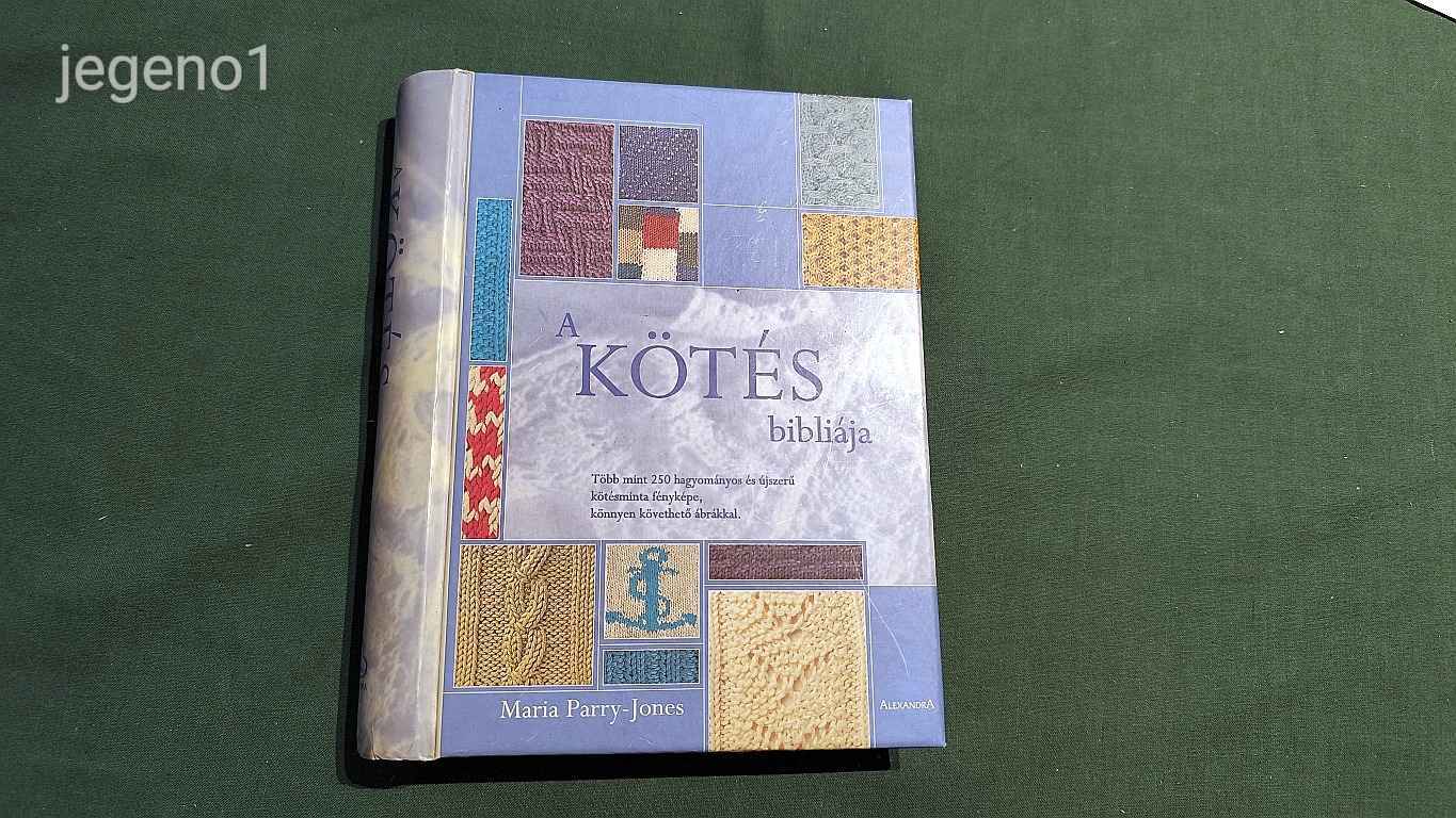 A kötés bibliája - Maria Parry-Jones - Több mint 250 hagyományos és ...