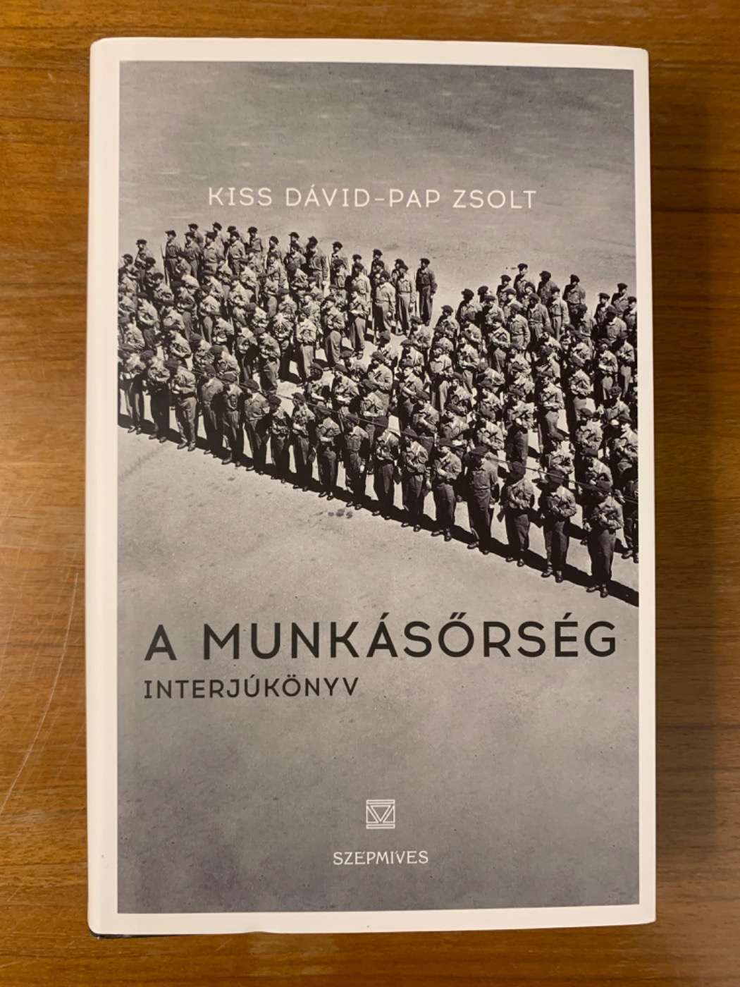 Kiss Dávid - Pap Zsolt: A munkásőrség - Interjúkönyv (meghosszabbítva ...