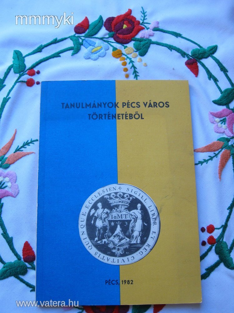 Tanulmányok Pécs város történetéből 1980. (meghosszabbítva: 3477959267 ...
