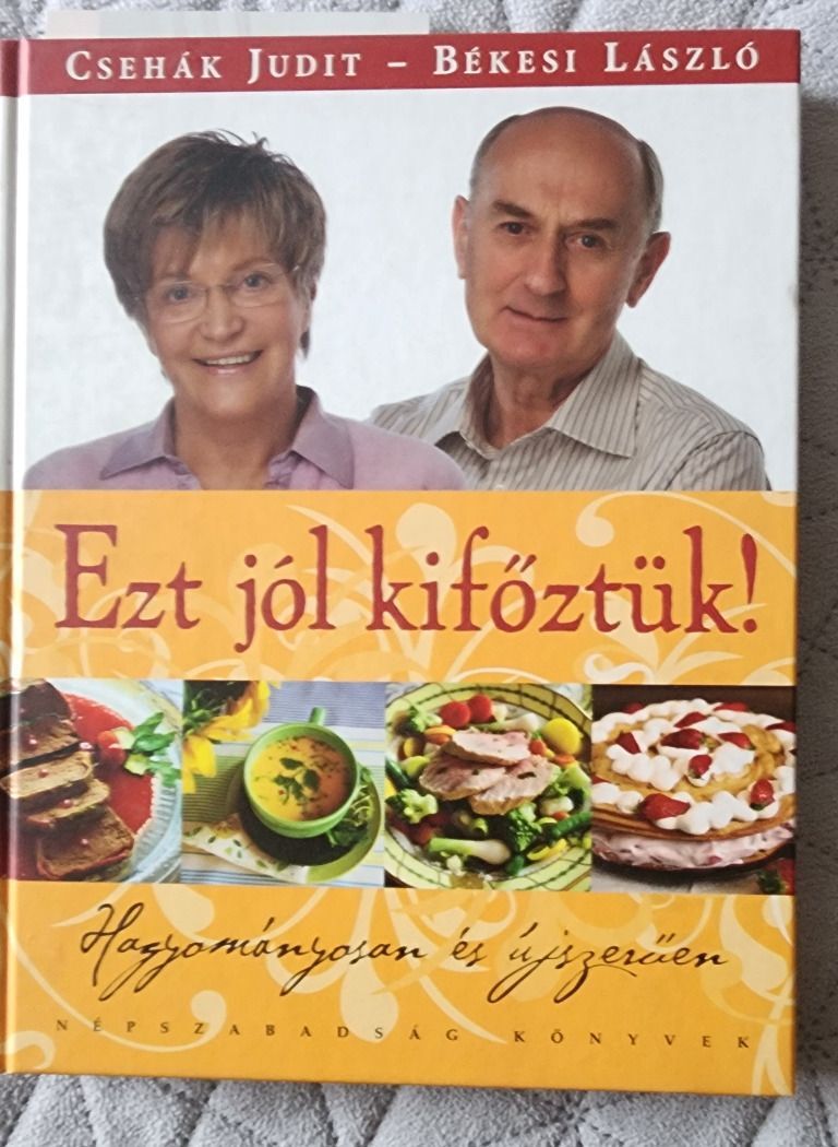Csehák Judit Békesi László : Ezt jól kifőztük! Hagyományosan és ...
