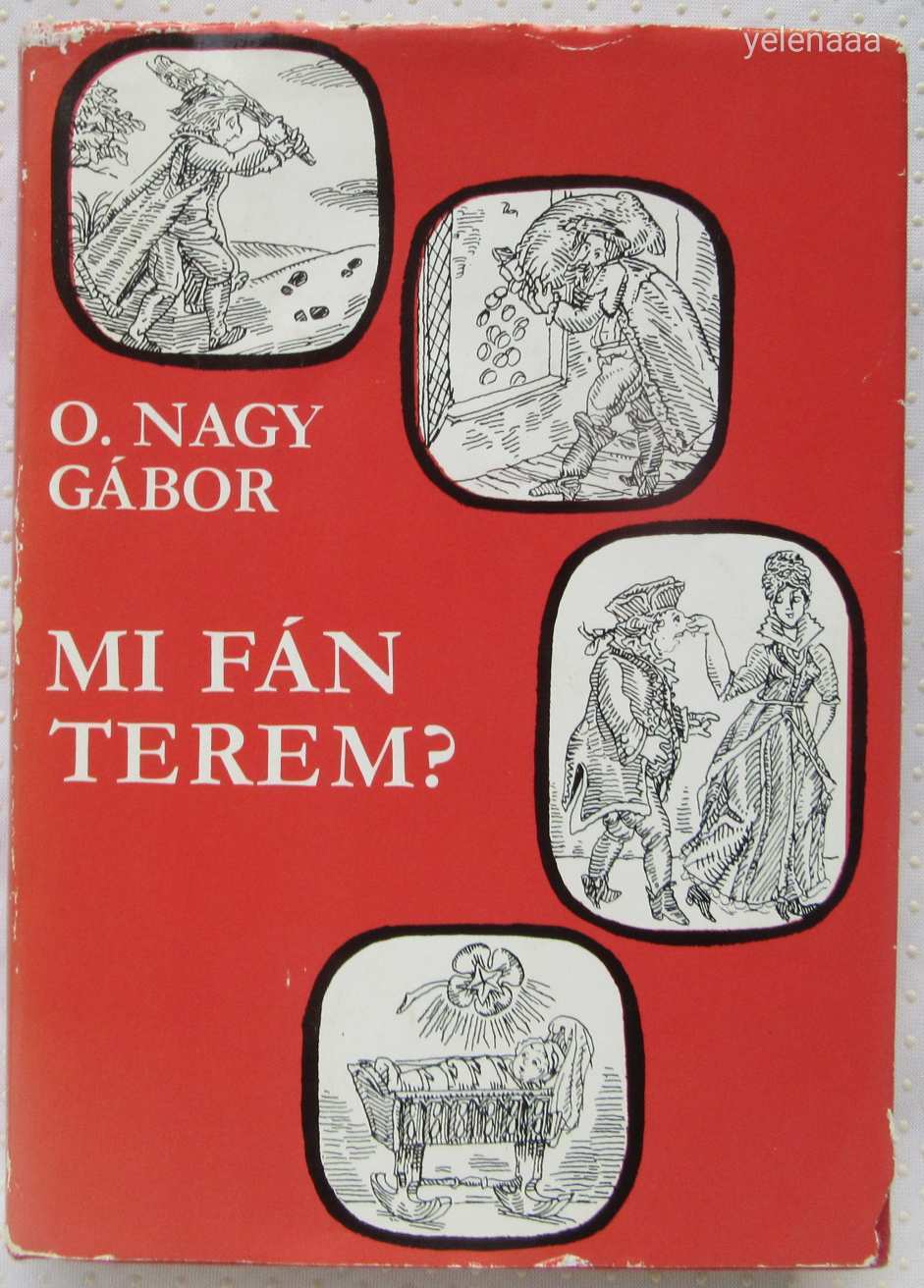 O.Nagy Gábor: Mi fán terem 1988 517 oldal - Vatera.hu