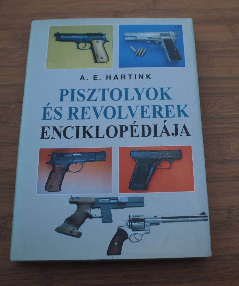 Anton E. Hartink Pisztolyok és revolverek enciklopédiája ...
