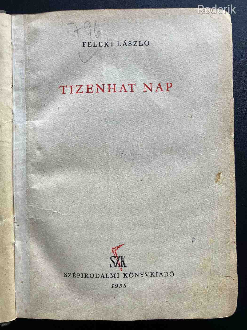Feleki László: Tizenhat nap. Szépirodalmi Könyvkiadó, 1953. Az 1952-es ...