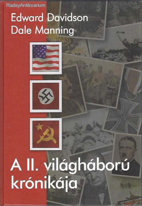 Edward Davidson, Dale Manning: A II. világháború krónikája - Vatera.hu