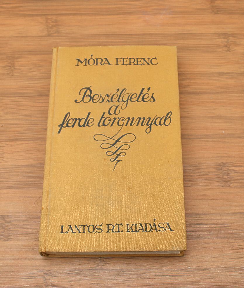 Móra Ferenc Beszélgetés a ferde toronnyal, - Lantos R.t. Kiadása 1927