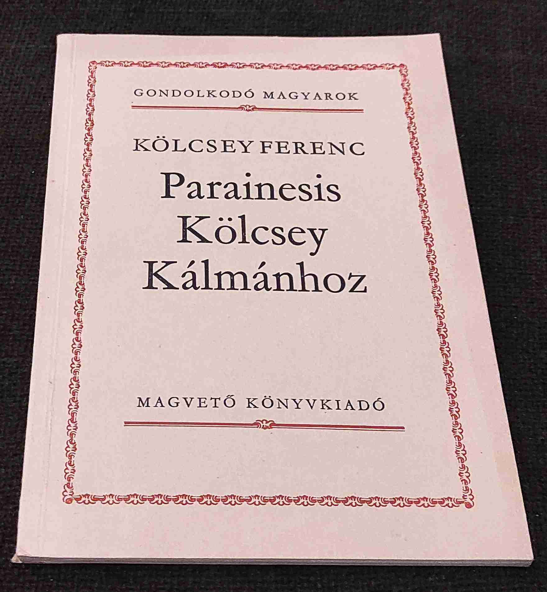 Kölcsey Ferenc: Parainesis Kölcsey Kálmánhoz (Gondolkodó magyarok ...