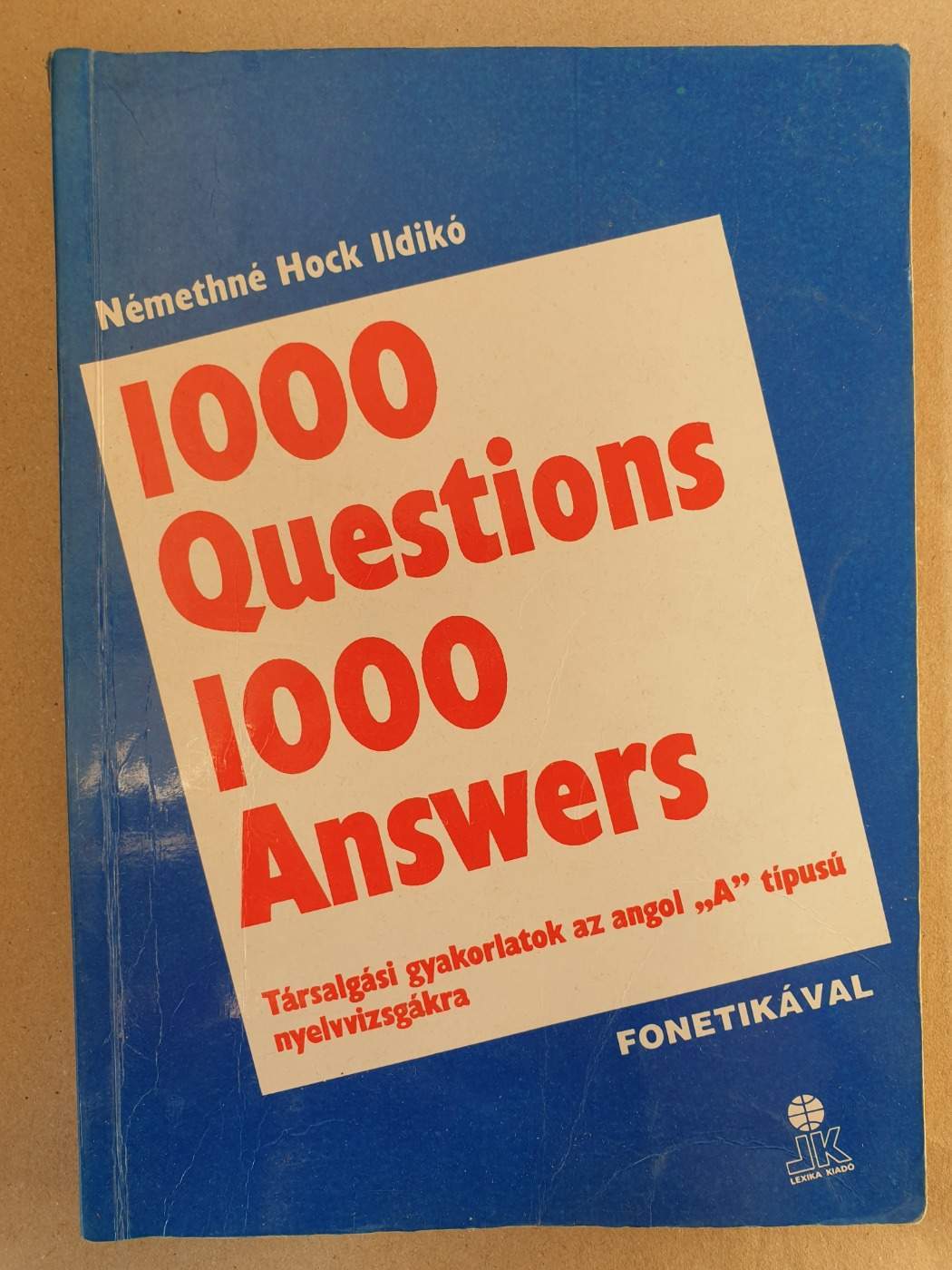 1000 Questions 1000 Answers - Társalgási gyakorlatok az angol A típusú ...