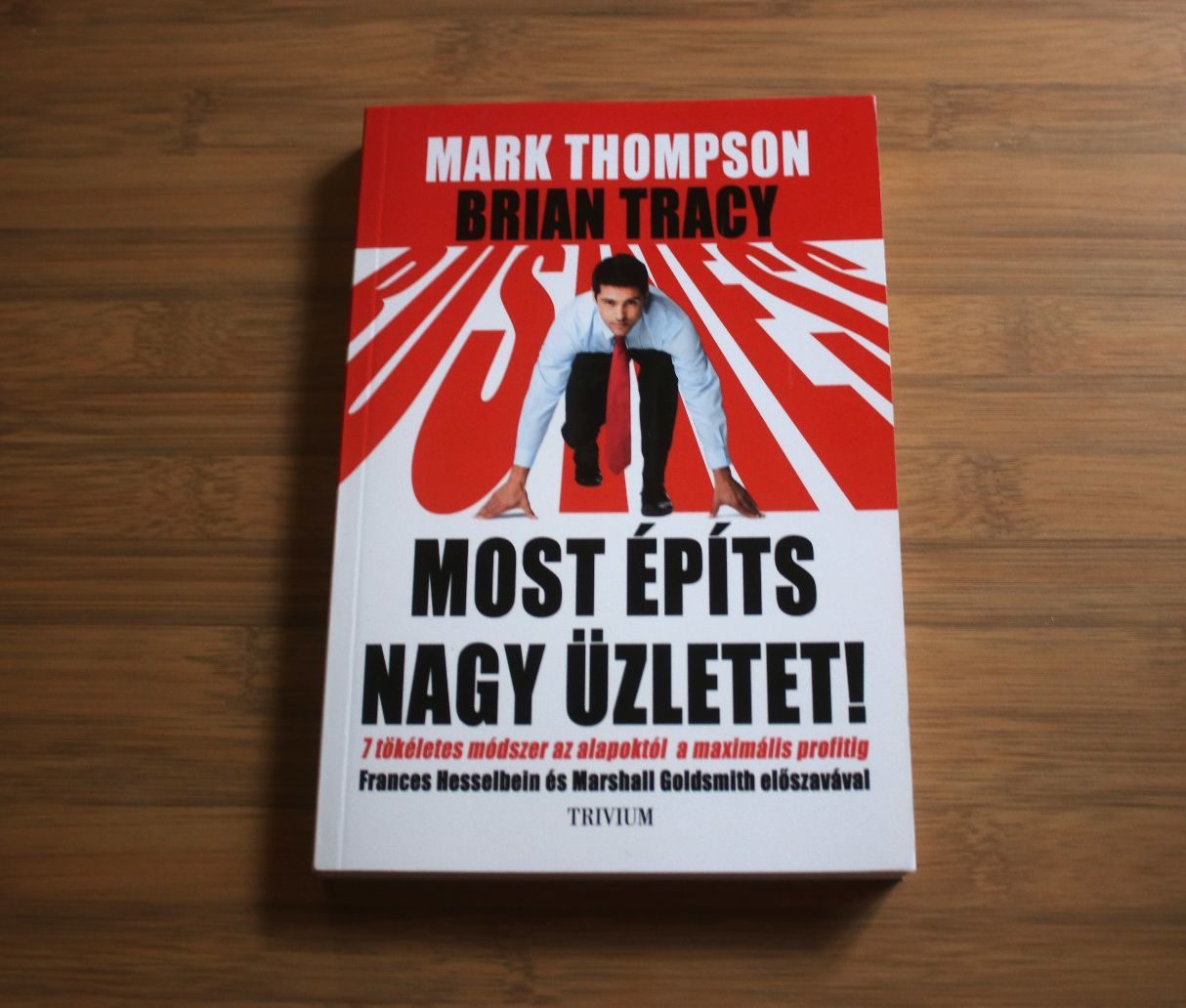 Mark Thompson, Brian Tracy: Most építs nagy üzletet! - 7 tökéletes ...