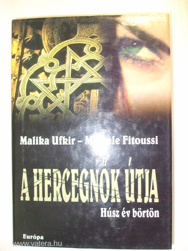 Malika Ufkir-Michéle Fitoussi - A hercegnők útja - Húsz év börtön -M51